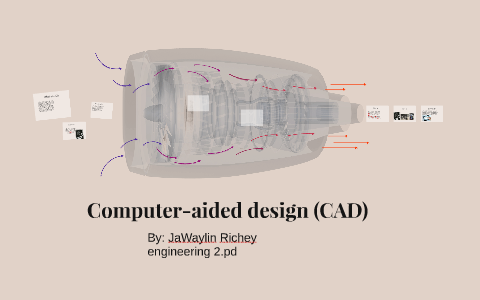 Computer-aided design (CAD) by JaWaylin Richey on Prezi