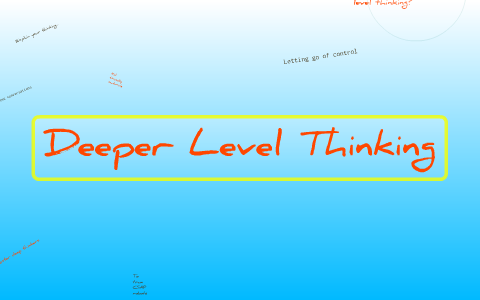 Deeper Level Thinking by Jamie Trumbull on Prezi