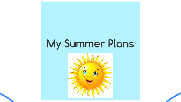 My Summer Plans by Eva Armoreli on Prezi