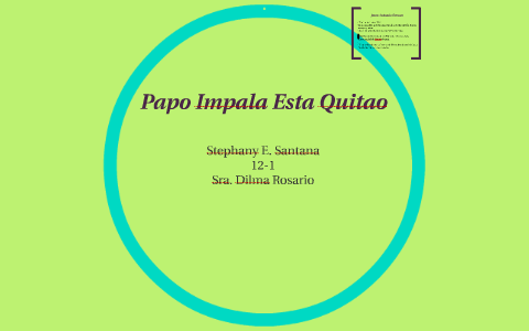 Papo Impala Esta Quitao by Stephany Santana on Prezi