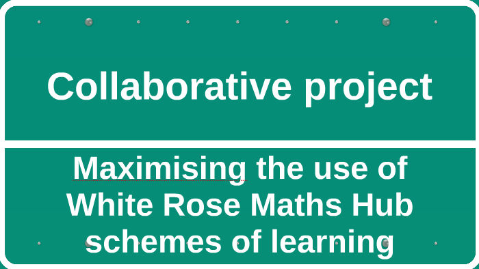 Maximising the use of White Rose Maths Hub schemes of learni by jenny ...