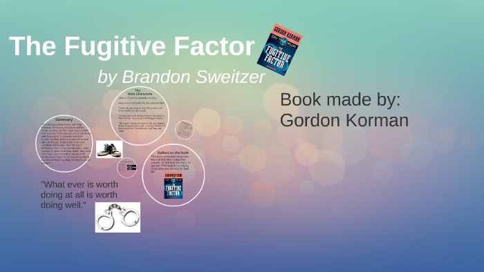 The Fugitive Factor by Brandon Sweitzer on Prezi