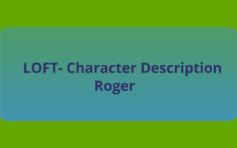 LOFT- Character Description by mikayla presidente on Prezi