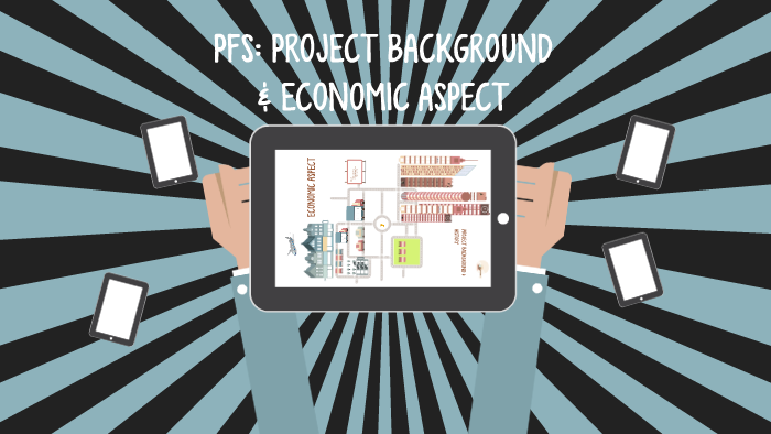 PFS: Project Background and Economic Aspect by Hezell Zaragosa on Prezi
