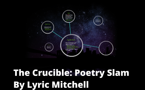 The Crucible: Poetry Slam by Lyric Mitchell on Prezi