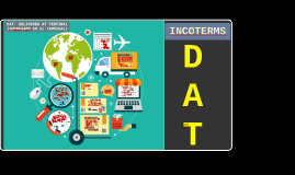 INCOTERMS - DAT by Elvis Ortega on Prezi