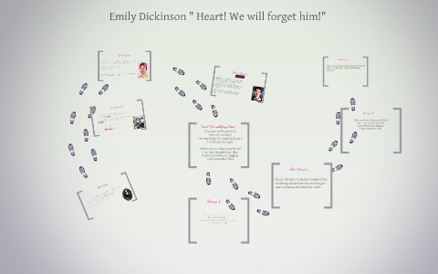 Emily Dickinson " Heart! We will forget him!" by Jayla Richards on Prezi