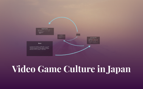 Video Game Culture in Japan by Marli A on Prezi
