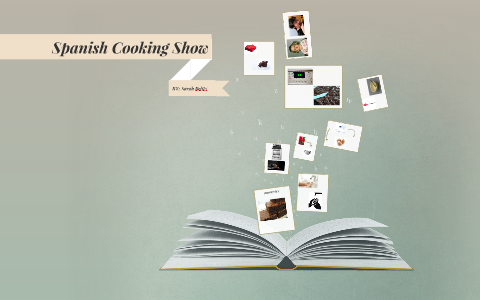 Spanish Cooking Show by Sarah Belitz on Prezi