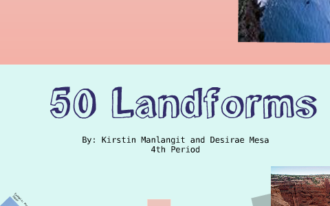 50 Landforms by Kirstin Manlangit on Prezi