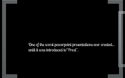 World's Worst Powerpoint. Re-Invented. by Melissa Pippin on Prezi