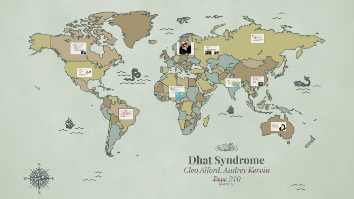 Dhat Syndrome by Audrey Kervin on Prezi