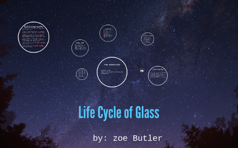 Life Cycle of Glass by zoe butle
