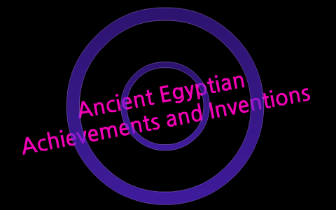 Ancient Egyptian Achievements and Inventions by Michelle Song on Prezi