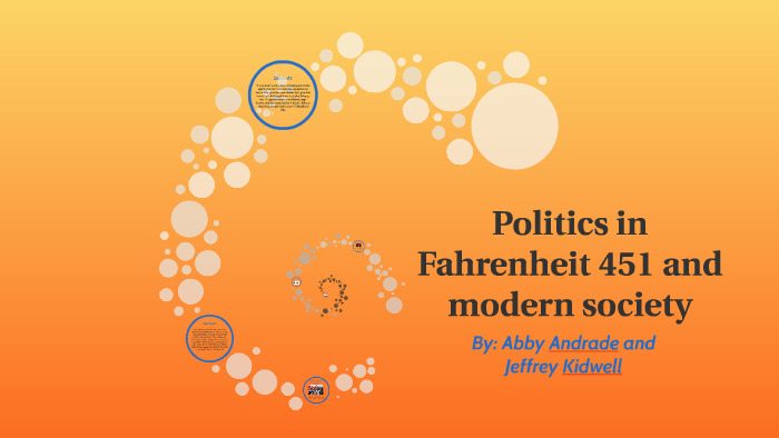 Politics in Fahrenheit 451 and modern society by Abby Andrade on Prezi