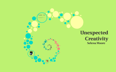 Unexpected Creativity by Selena Moore