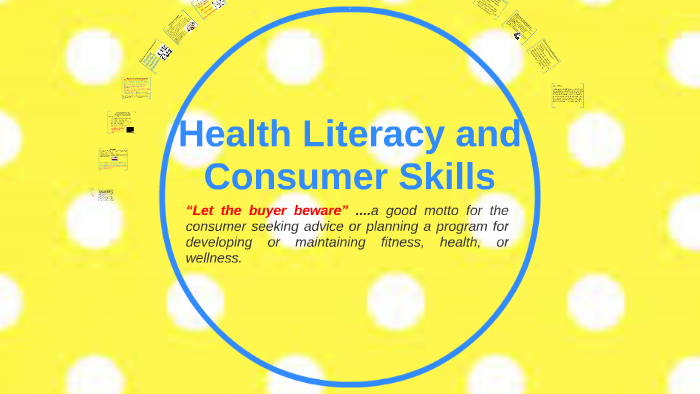 Health Literacy and Consumer Skills by Amanda Perry on Prezi