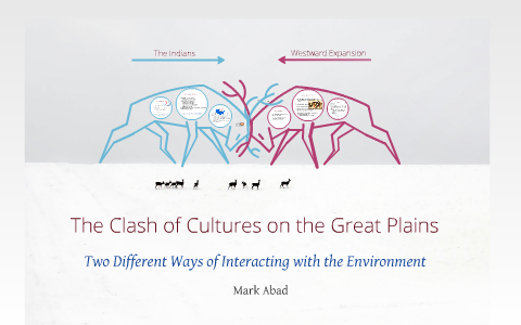 The Clash of Cultures on the Great Plains by Mark Abad on Prezi