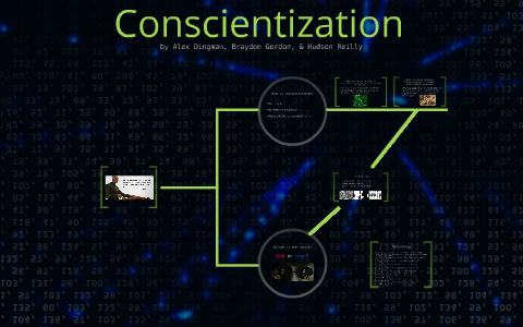 Conscientization by Hudson Reilly on Prezi