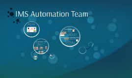 MCA - IMS Automation Lead by Peterjohn Millan on Prezi