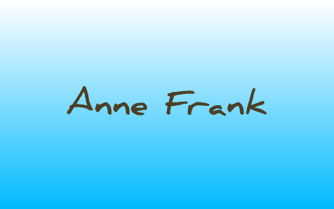 Anne Frank by Anna Fofanna on Prezi