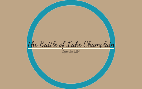 The Battle of Lake Champlain by History Project on Prezi