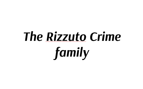 The Rizzuto crime family by Garnet aroynk on Prezi