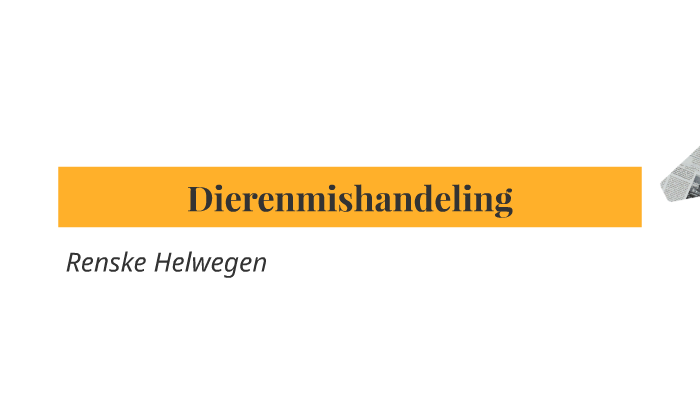 Dierenmishandeling by Maud Helwegen on Prezi