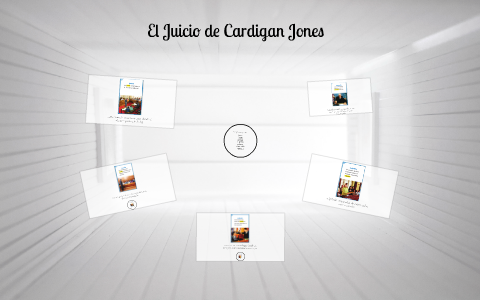 El Juicio de Cardigan Jones by Marta Flores on Prezi