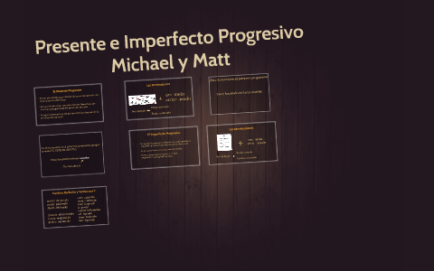 Presente e Imperfecto Progresivo by Michael Echausse on Prezi