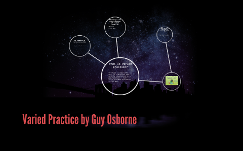 Varied Practise by Guy Osborne on Prezi