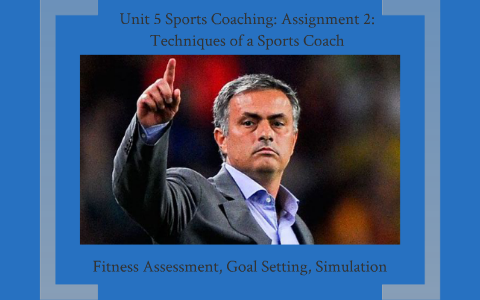 Unit 5: Sports Coaching: Fitness Assessments, Goal Setting, and ...
