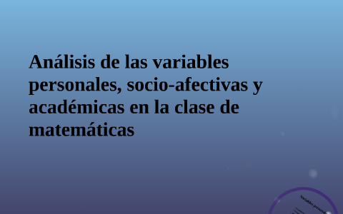 Análisis de las variables personales, socio-afectivas y acad by Erick ...