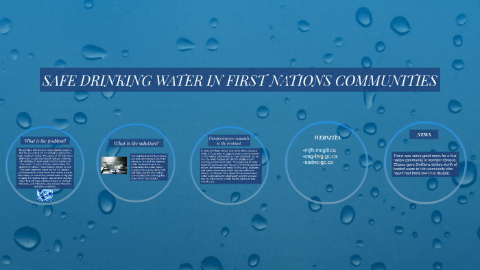SAFE DRINKING WATER IN FIRST NATIONS COMMUNITIES by Kishan Pandya on Prezi