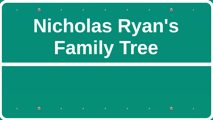 Nicholas Ryan's Family Tree by Nicholas Ryan on Prezi