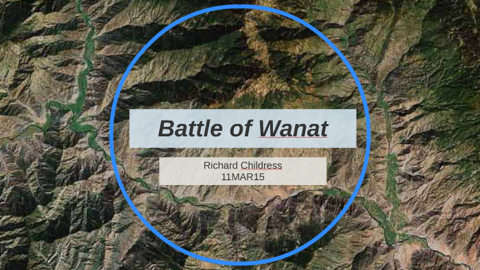 Battle of Wanat by Richard Childress on Prezi