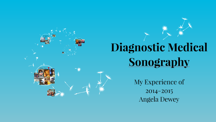 Diagnostic Medical Sonography by angela dewey on Prezi
