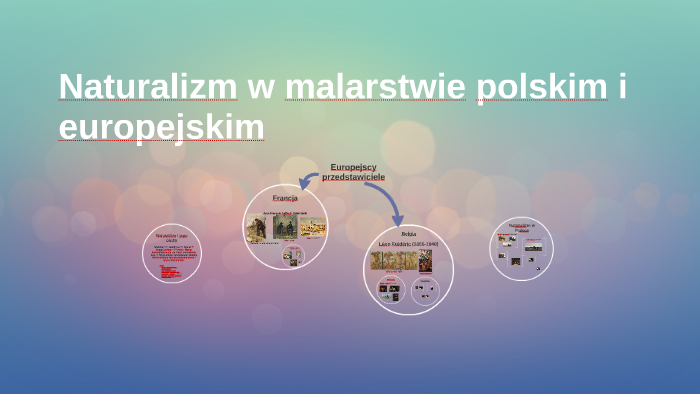 Naturalizm w malarstwie polskim i europejskim by Małgorzata Depa on Prezi
