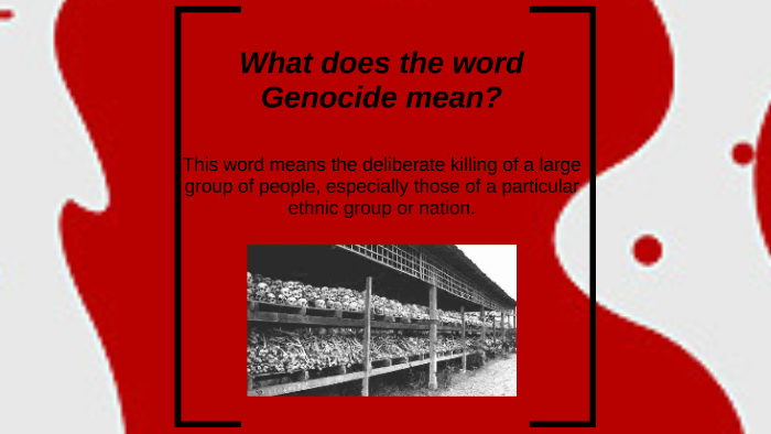 What does the word Genocide mean? by Jada Bowden on Prezi