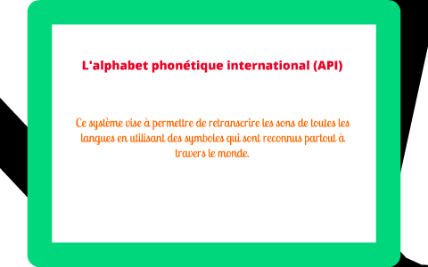 L'alphabet Phonétique International (API) by Bruno Maranda on Prezi