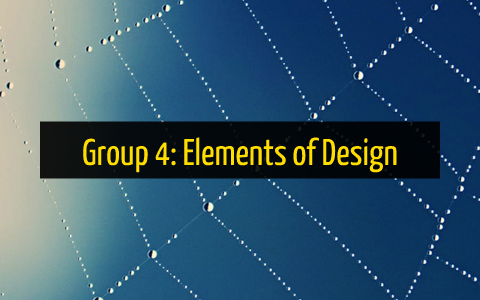 group 4 elements of design by Des'ree S on Prezi