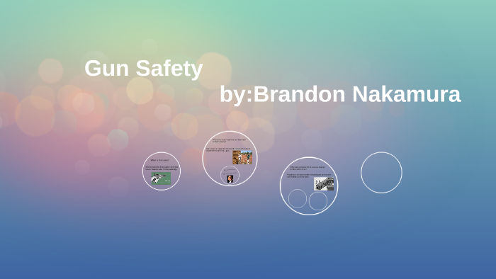 Gun Safety by Brandon Nakamura on Prezi