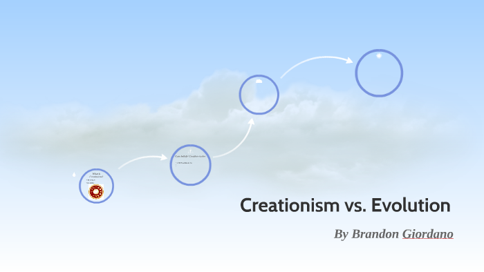 Creationism vs. Evolution by Brandon Giordano on Prezi