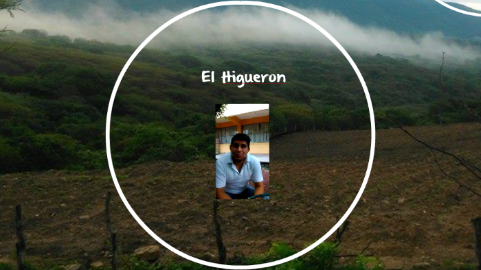 El Higueron by jonas reynoso on Prezi