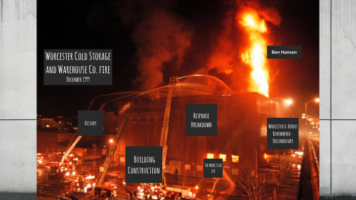 Worcester Cold Storage and Warehouse Co. fire by Ben Hansen on Prezi