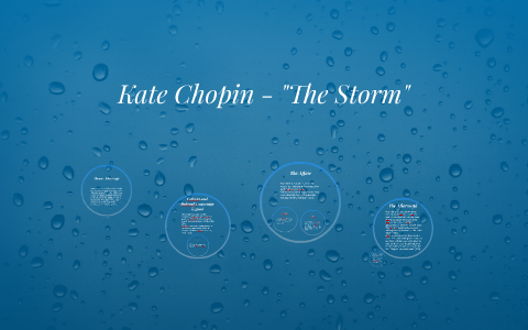 Kate Chopin - "The Storm" by Jennifer McCarty on Prezi