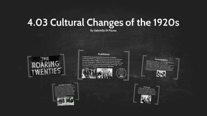 4.03 Cultural Changes of the 1920s by Gabriella Di Piazza on Prezi