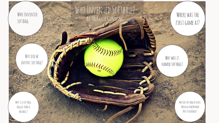 Inventor of softball by McKayla Gunning on Prezi