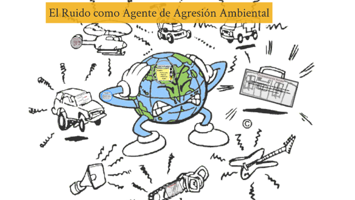 El ruido como Agente de Agresion Ambiental by Tami Coca on Prezi