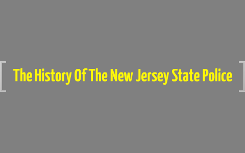 History Of The New Jersey State Police by Patrick O'Connor on Prezi
